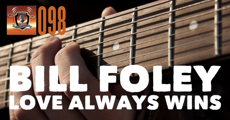 BILL FOLEY - LOVE ALWAYS WINS [EP. 098] - School of Laughs | Rik Roberts