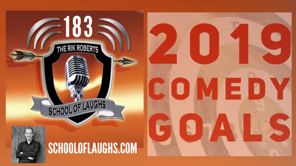 2019 STAND-UP COMEDY GOALS [EP. 183] - School of Laughs | Rik Roberts